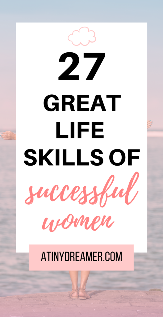 27 Life Skills that Successful Women Have - atinydreamer
